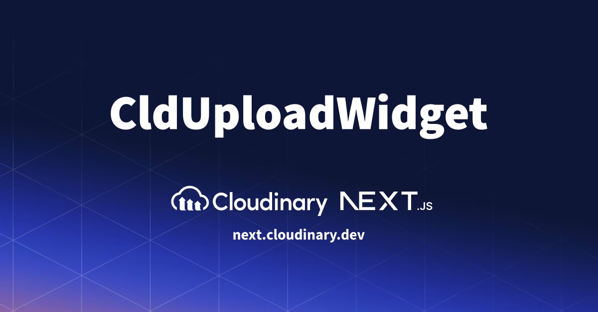 CldUploadWidget - Next Cloudinary CldUploadWidget - Next Cloudinary
